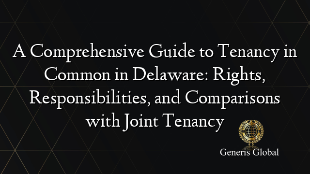 A Comprehensive Guide to Tenancy in Common in Delaware: Rights ...
