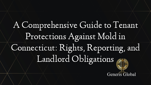 A Comprehensive Guide to Tenant Protections Against Mold in Connecticut ...