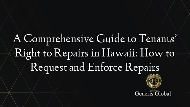 A Comprehensive Guide to Tenants’ Right to Repairs in Hawaii: How to ...