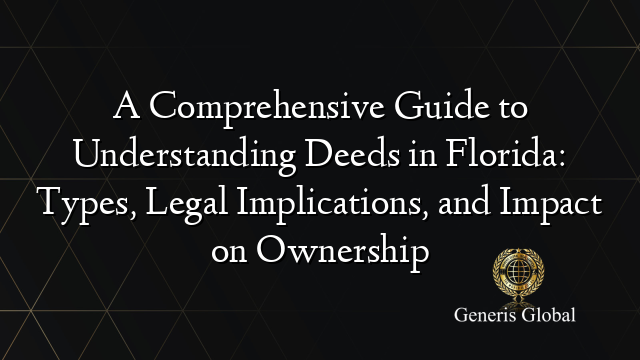 A Comprehensive Guide to Understanding Deeds in Florida: Types, Legal ...