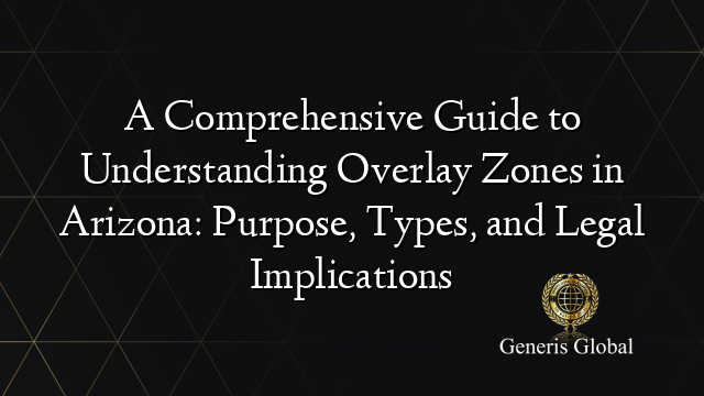 A Comprehensive Guide to Understanding Overlay Zones in Arizona ...