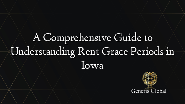 A Comprehensive Guide to Understanding Rent Grace Periods in Iowa