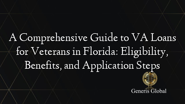 A Comprehensive Guide to VA Loans for Veterans in Florida: Eligibility ...