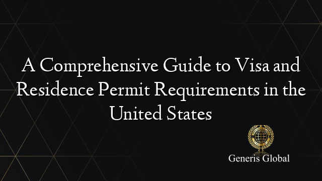 A Comprehensive Guide to Visa and Residence Permit Requirements in the ...