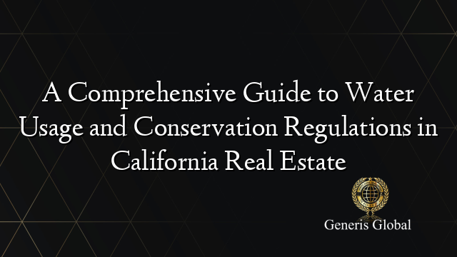 A Comprehensive Guide to Water Usage and Conservation Regulations in ...