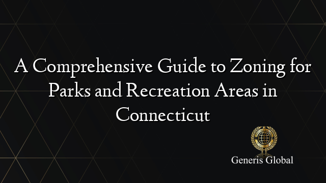 A Comprehensive Guide to Zoning for Parks and Recreation Areas in ...