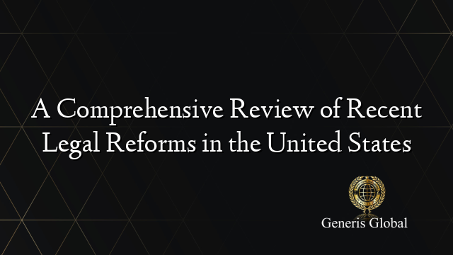A Comprehensive Review of Recent Legal Reforms in the United States