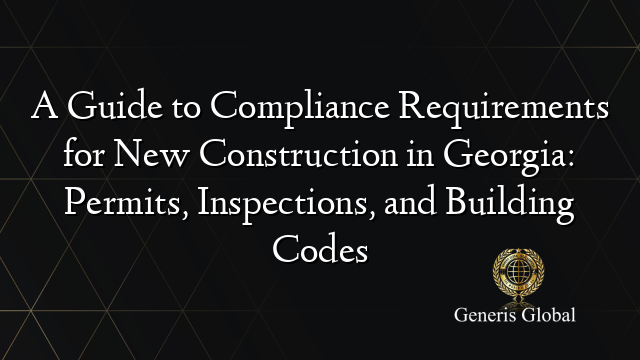 A Guide to Compliance Requirements for New Construction in Georgia ...