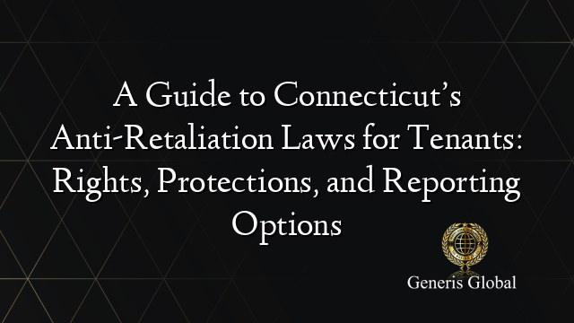 A Guide to Connecticut’s Anti-Retaliation Laws for Tenants: Rights ...