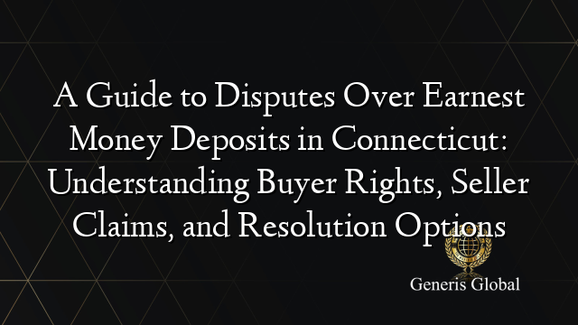 A Guide to Disputes Over Earnest Money Deposits in Connecticut ...