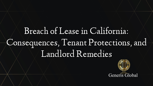 Breach of Lease in California: Consequences, Tenant Protections, and ...