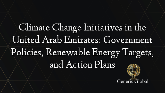 Climate Change Initiatives in the United Arab Emirates: Government ...