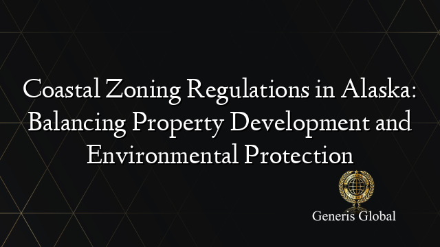 Coastal Zoning Regulations in Alaska: Balancing Property Development ...