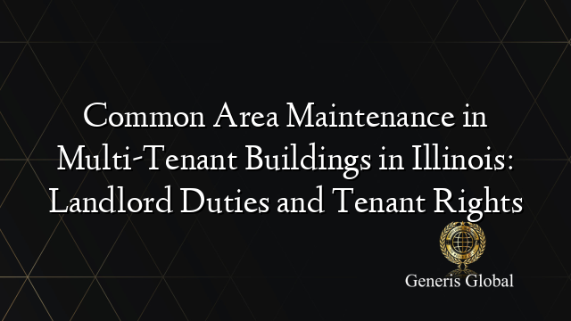 Common Area Maintenance in Multi-Tenant Buildings in Illinois: Landlord ...