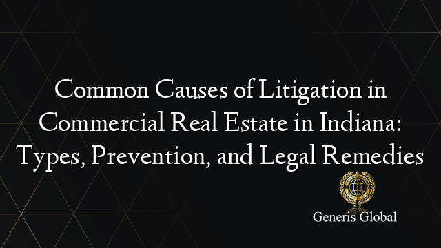Common Causes of Litigation in Commercial Real Estate in Indiana: Types ...