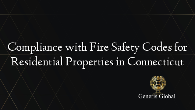 Compliance with Fire Safety Codes for Residential Properties in Connecticut