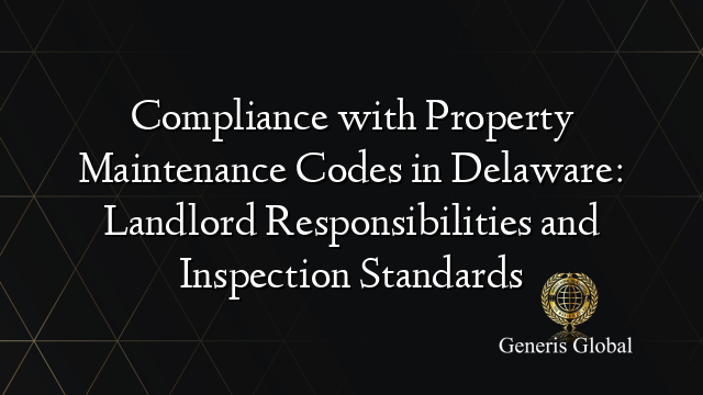 Compliance with Property Maintenance Codes in Delaware: Landlord ...