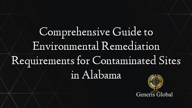 Comprehensive Guide to Environmental Remediation Requirements for ...