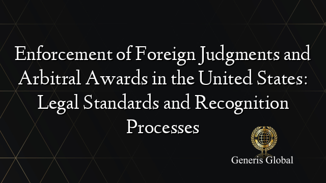 Enforcement of Foreign Judgments and Arbitral Awards in the United ...