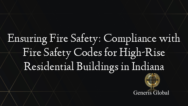 Ensuring Fire Safety: Compliance with Fire Safety Codes for High-Rise ...