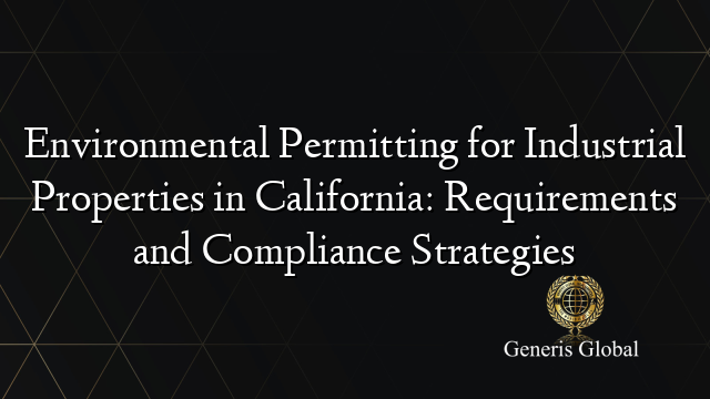Environmental Permitting for Industrial Properties in California ...