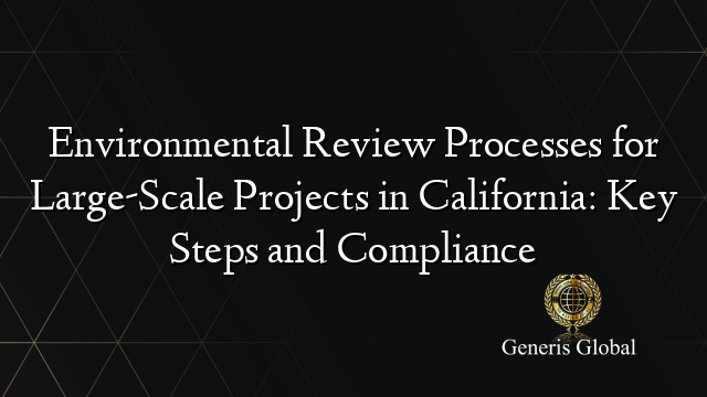 Environmental Review Processes for Large-Scale Projects in California ...