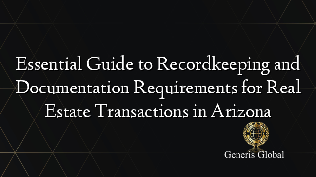 Essential Guide to Recordkeeping and Documentation Requirements for Real Estate Transactions in ...
