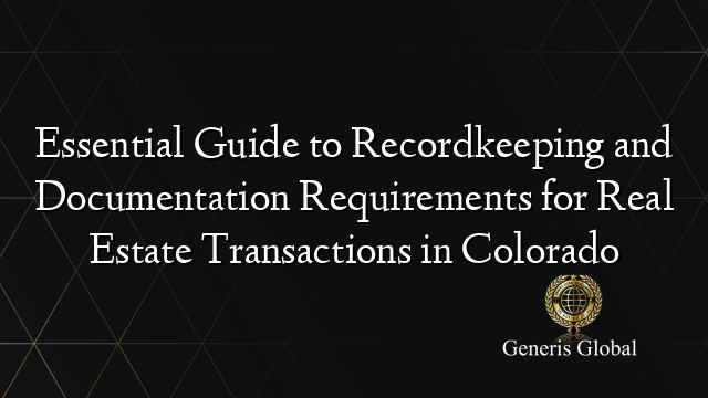 Essential Guide to Recordkeeping and Documentation Requirements for Real Estate Transactions in ...