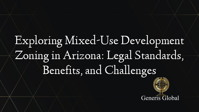Exploring Mixed-Use Development Zoning in Arizona: Legal Standards ...