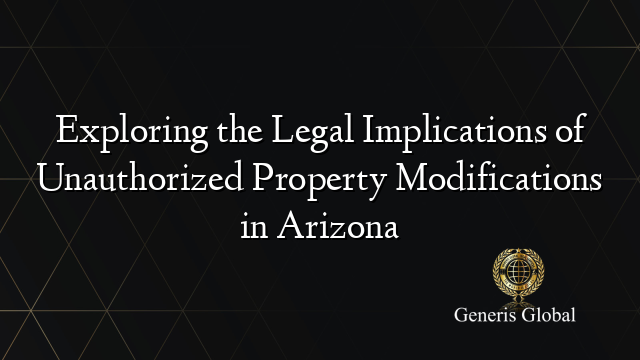 Exploring the Legal Implications of Unauthorized Property Modifications ...