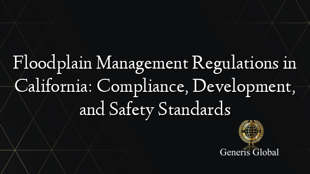 Floodplain Management Regulations in California: Compliance ...