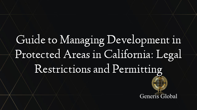 Guide to Managing Development in Protected Areas in California: Legal ...
