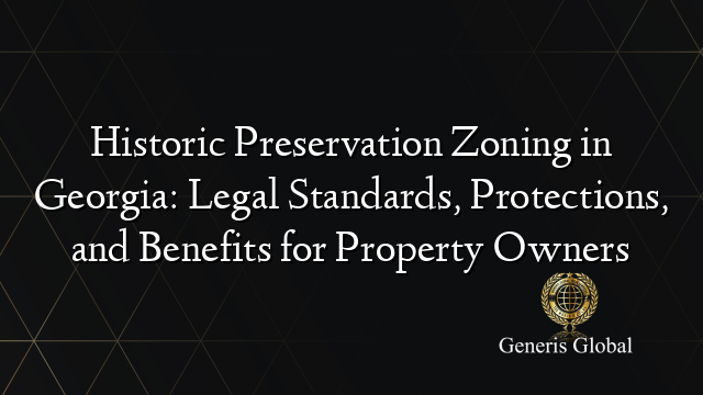 Historic Preservation Zoning in Georgia: Legal Standards, Protections ...