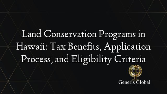 Land Conservation Programs in Hawaii: Tax Benefits, Application Process ...
