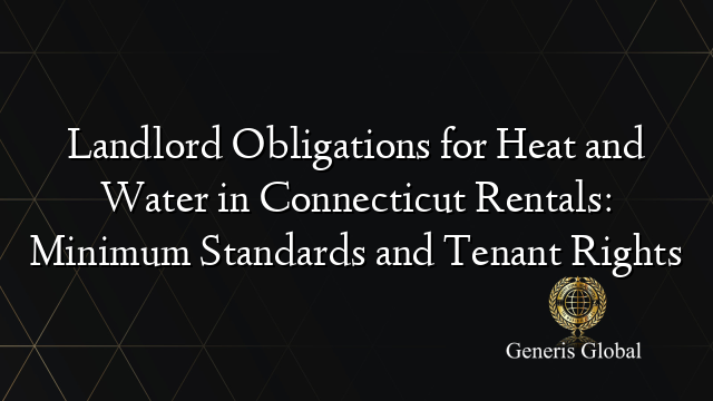 Landlord Obligations for Heat and Water in Connecticut Rentals: Minimum ...