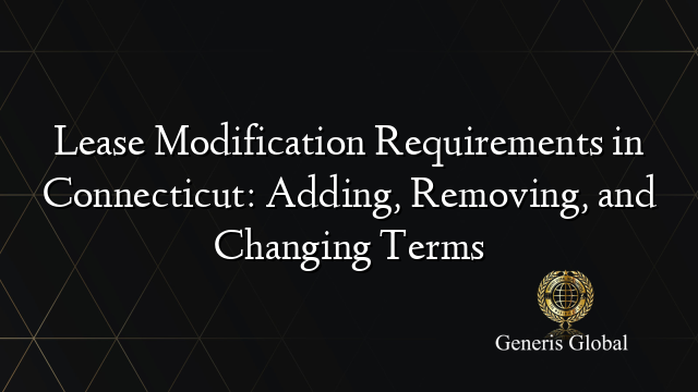 Lease Modification Requirements in Connecticut: Adding, Removing, and ...