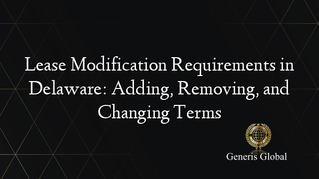 Lease Modification Requirements in Delaware: Adding, Removing, and ...