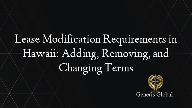 Lease Modification Requirements in Hawaii: Adding, Removing, and ...