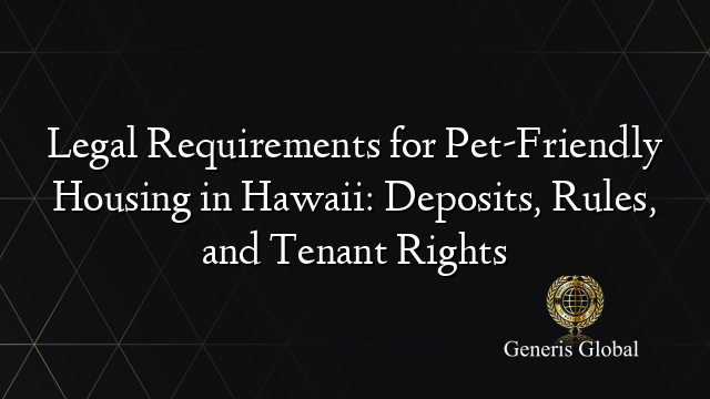 Legal Requirements for Pet-Friendly Housing in Hawaii: Deposits, Rules ...