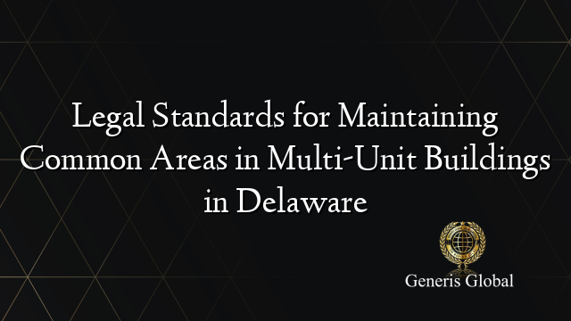 Legal Standards for Maintaining Common Areas in Multi-Unit Buildings in ...