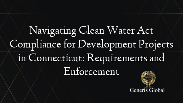 Navigating Clean Water Act Compliance for Development Projects in ...