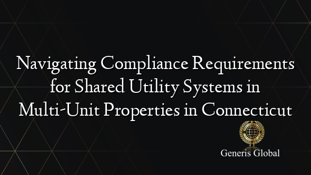 Navigating Compliance Requirements for Shared Utility Systems in Multi ...