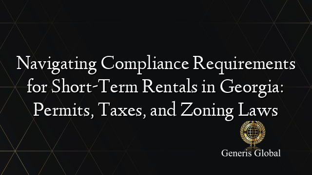 Navigating Compliance Requirements for Short-Term Rentals in Georgia ...