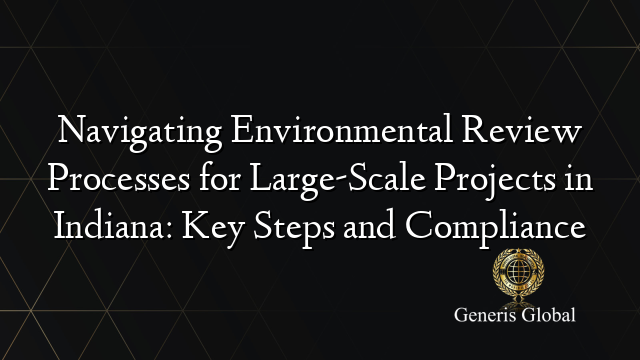 Navigating Environmental Review Processes for Large-Scale Projects in ...