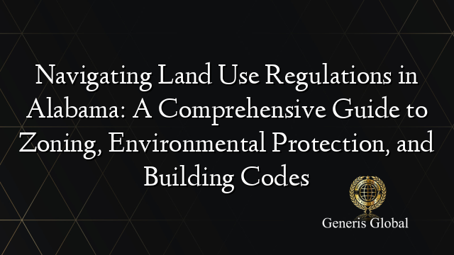 Navigating Land Use Regulations in Alabama: A Comprehensive Guide to ...