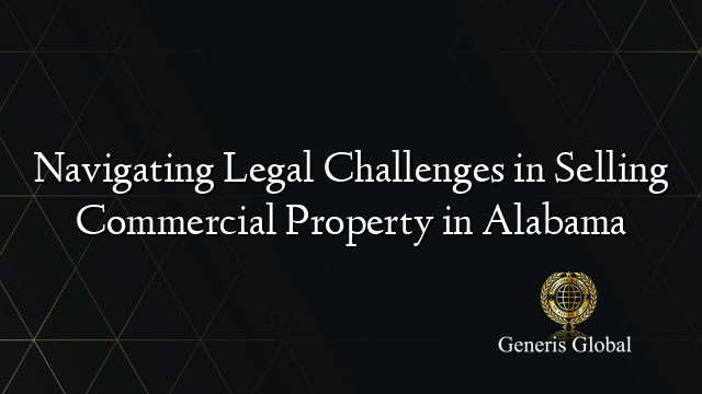 Navigating Legal Challenges in Selling Commercial Property in Alabama