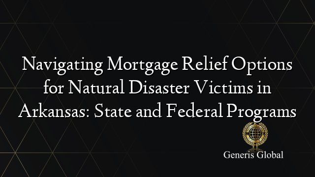 Navigating Mortgage Relief Options for Natural Disaster Victims in ...
