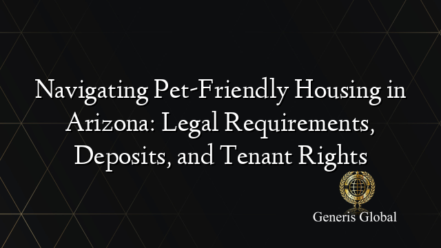 Navigating Pet-Friendly Housing in Arizona: Legal Requirements ...