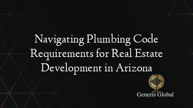 Navigating Plumbing Code Requirements for Real Estate Development in ...