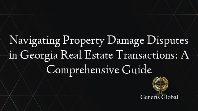 Navigating Property Damage Disputes in Georgia Real Estate Transactions ...